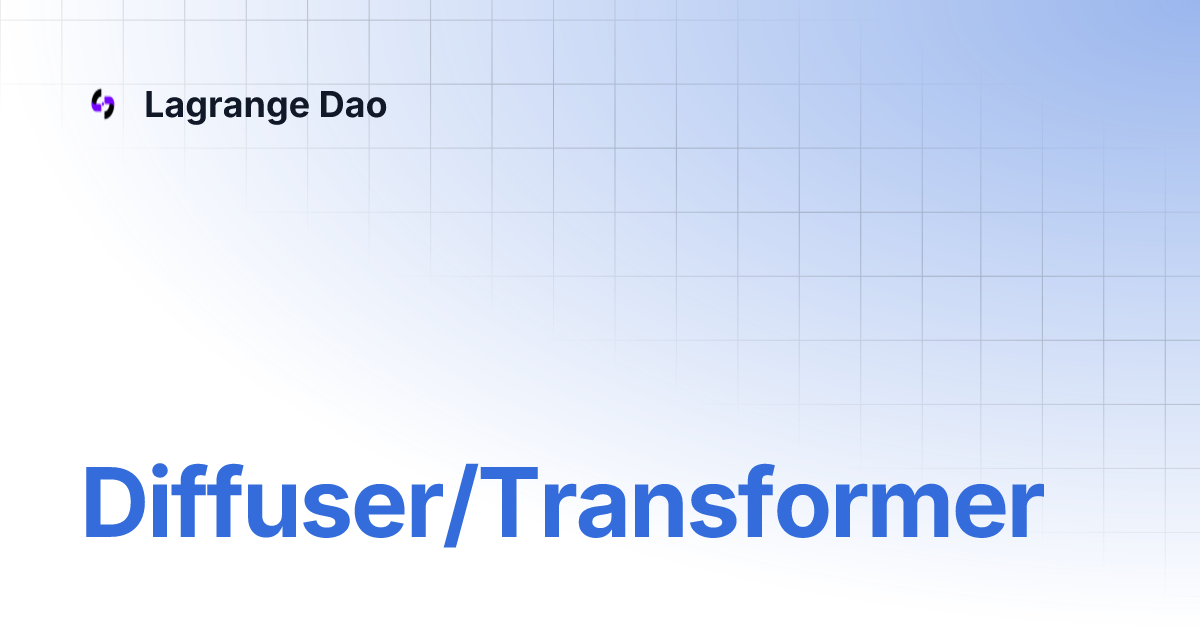Diffuser/Transformer | Lagrange Dao