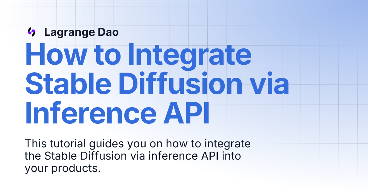 How to Integrate Stable Diffusion via Inference API | Lagrange Dao